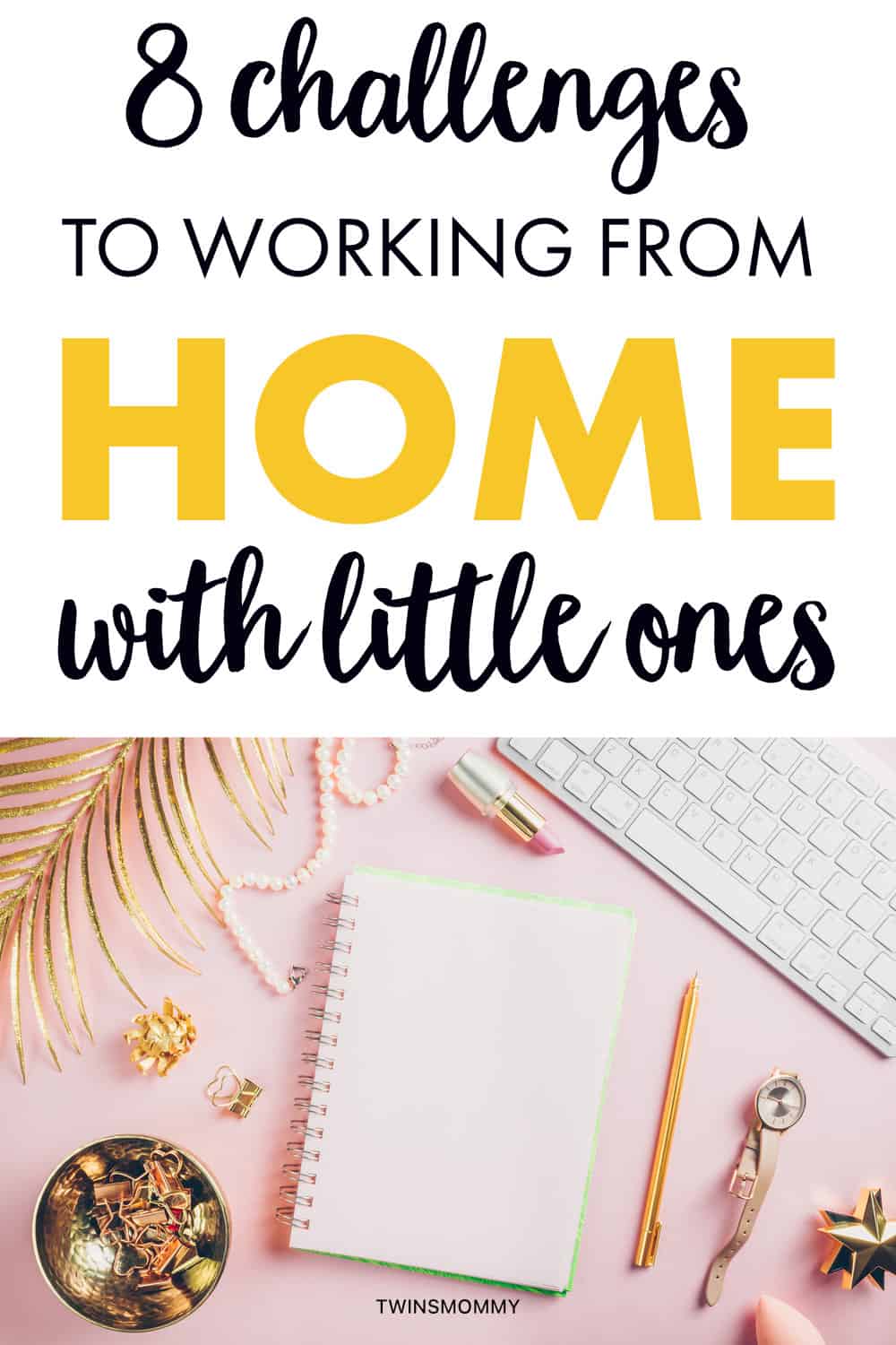 8 Challenges to Working From Home (With Small Children) - Twins Mommy