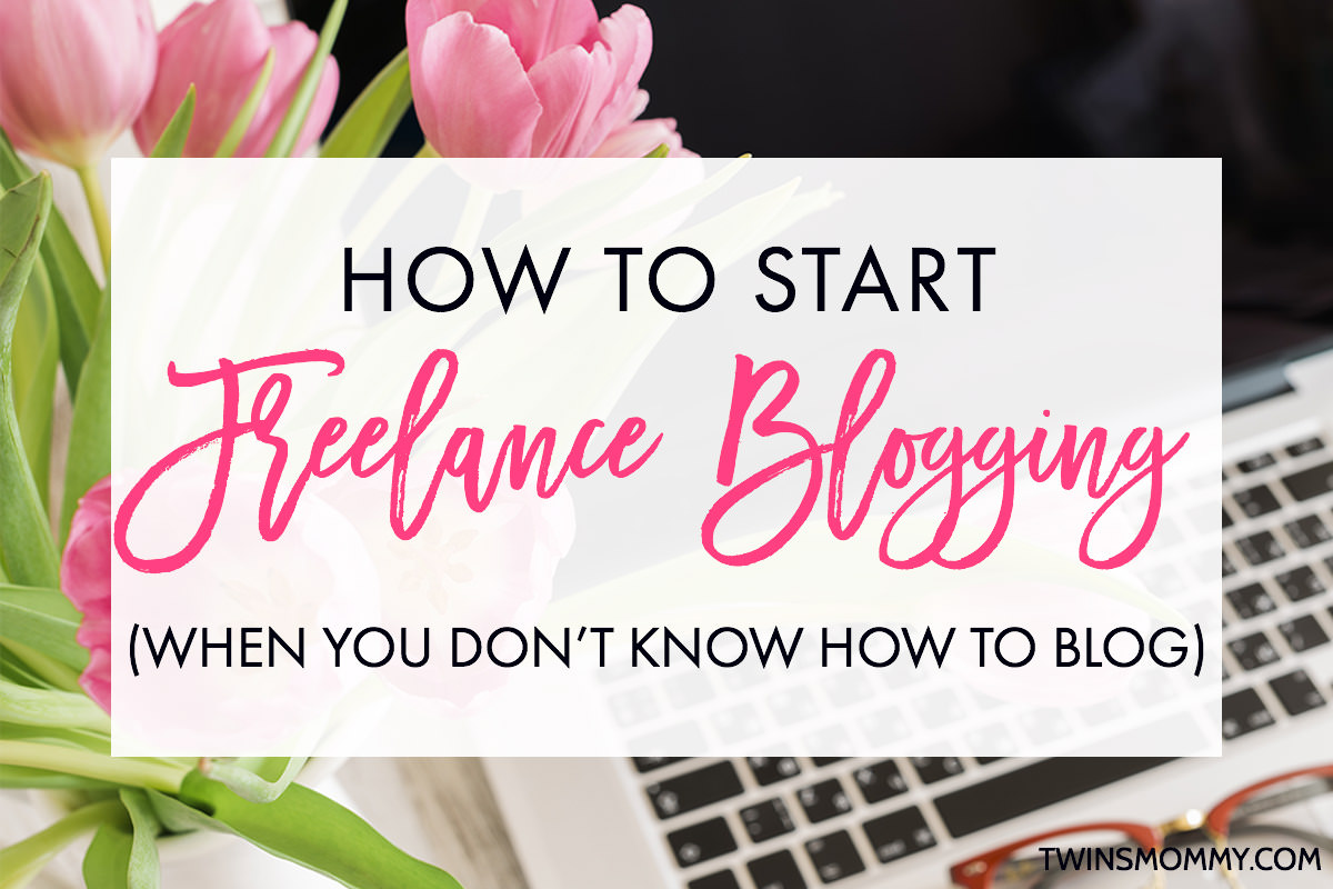 How to Start Freelance Blogging (When You Don't Know How to Blog ...