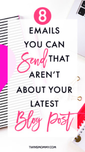 8 Emails You Can Send That Aren't About Your Latest Blog Post - Twins Mommy