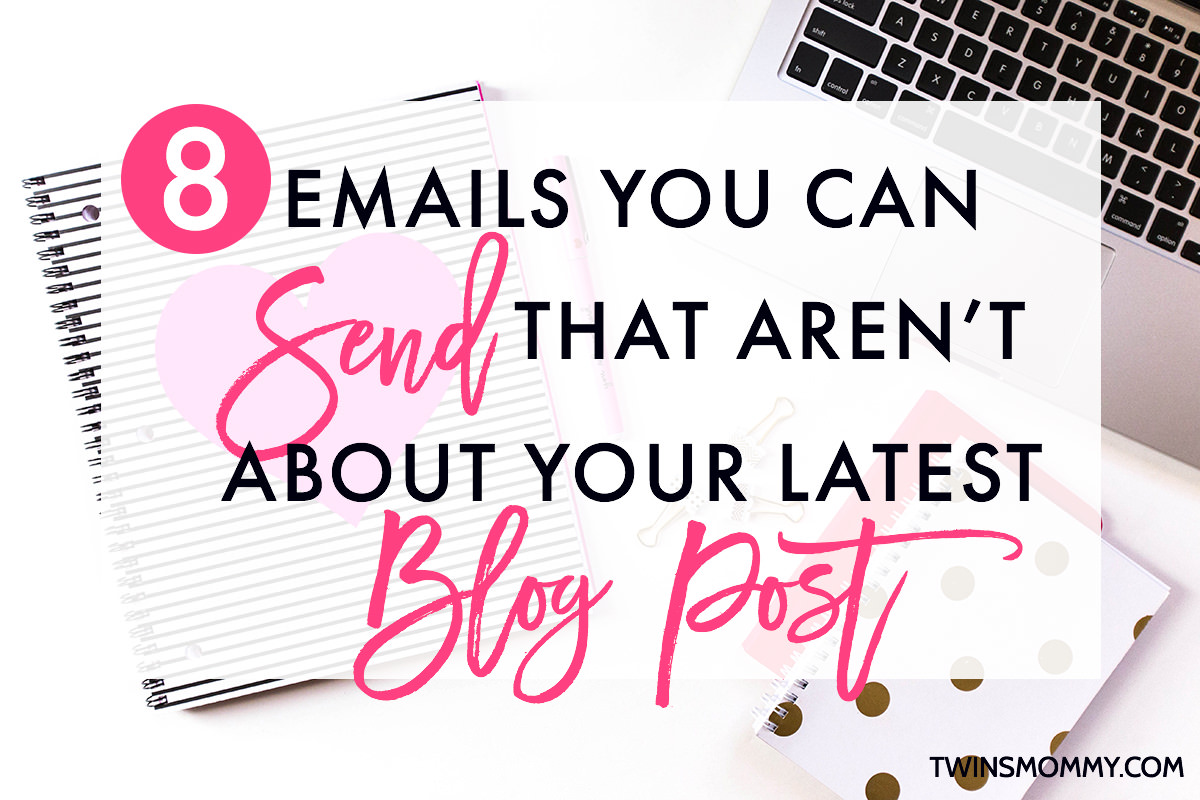 8 Emails You Can Send That Aren't About Your Latest Blog Post - Twins Mommy