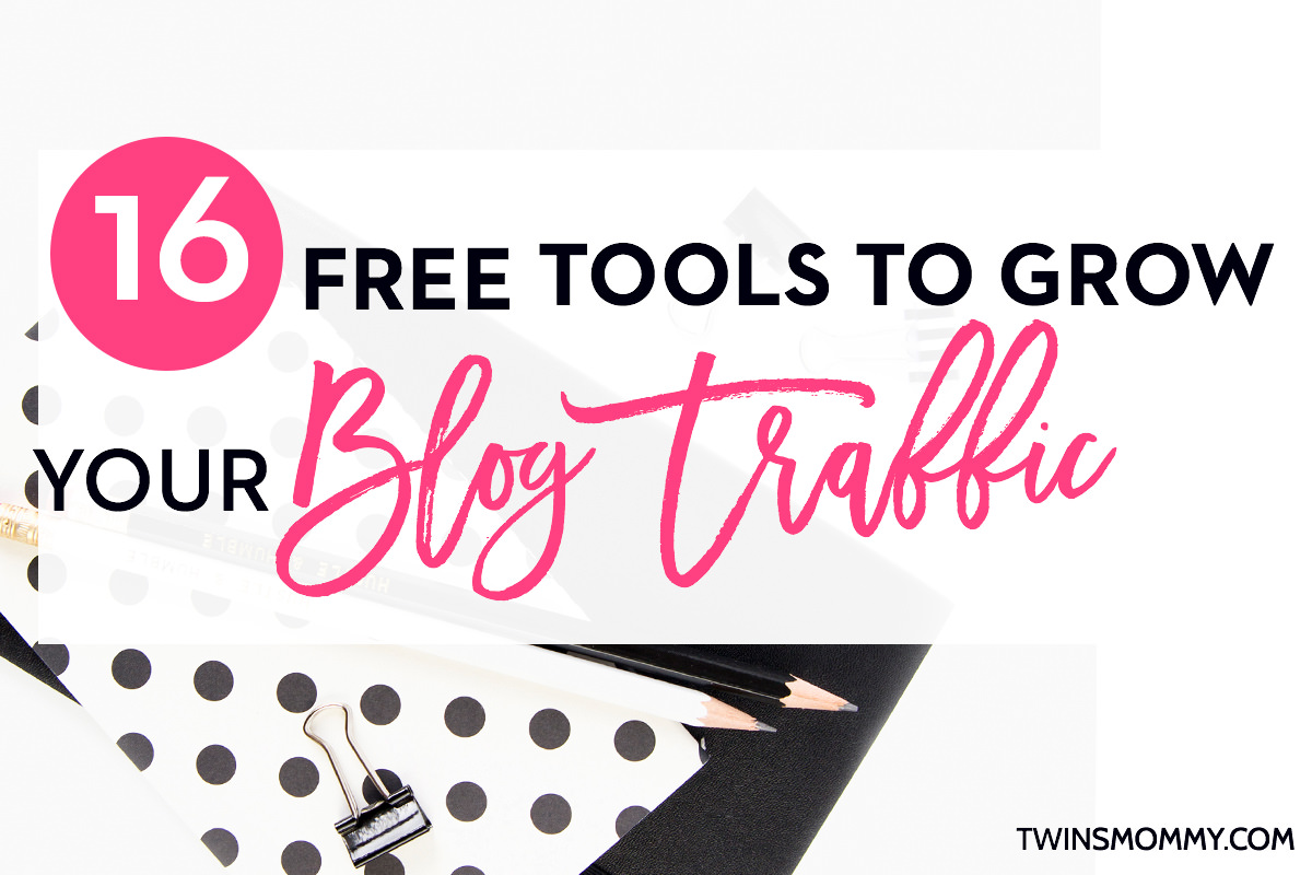 16 Totally Free Tools to Grow Your Blog Traffic - Twins Mommy