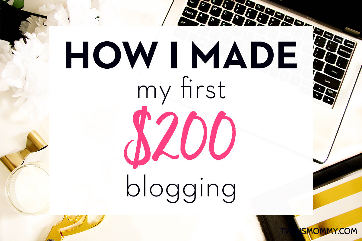How I Made My First $200 Blogging - Twins Mommy