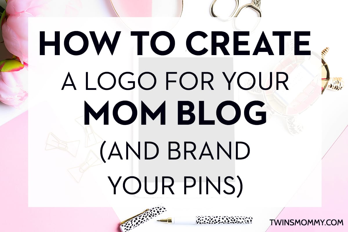 How to Create a Logo For Your New Mom Blog (And Brand Your Pins ...