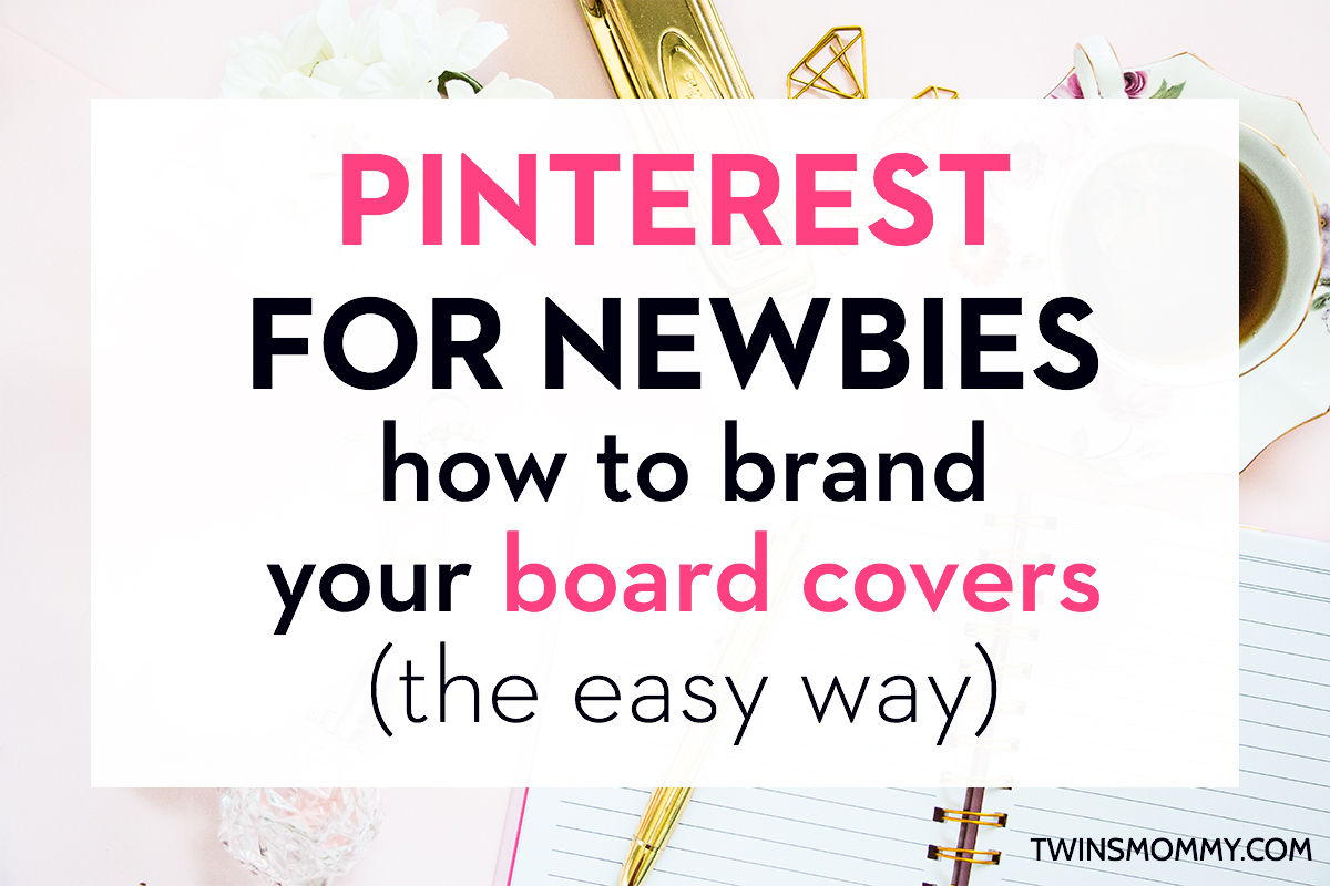 Pinterest for Newbies: How to Brand Your Board Covers (the Easy Way ...