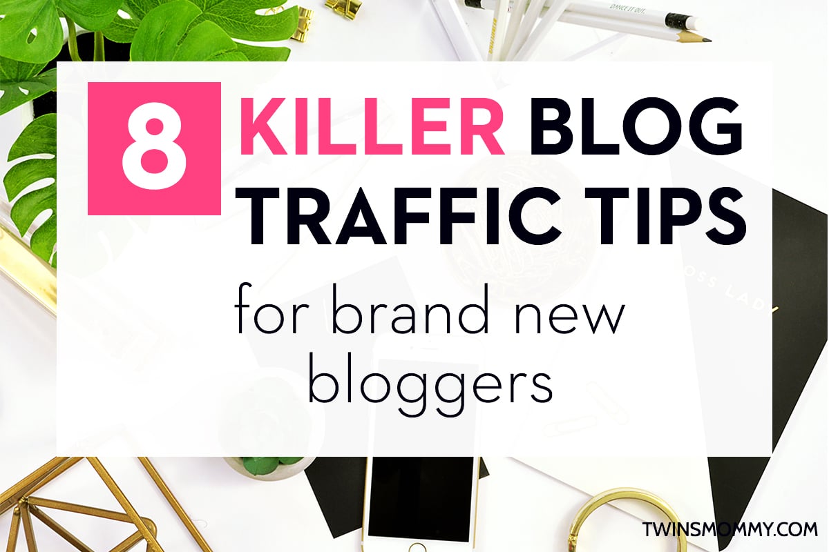 8 Killer Blog Traffic Tips for Brand New Bloggers - Twins Mommy