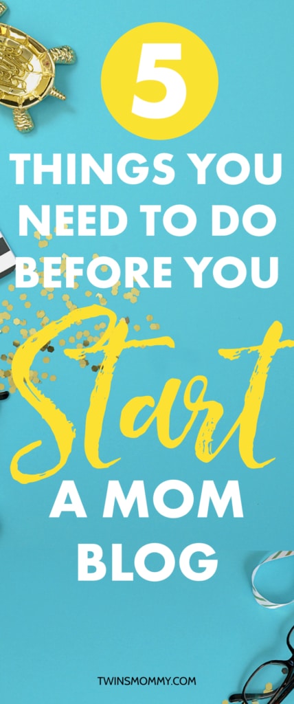 5 Things You Need to Do Before You Start a Mom Blog - Twins Mommy