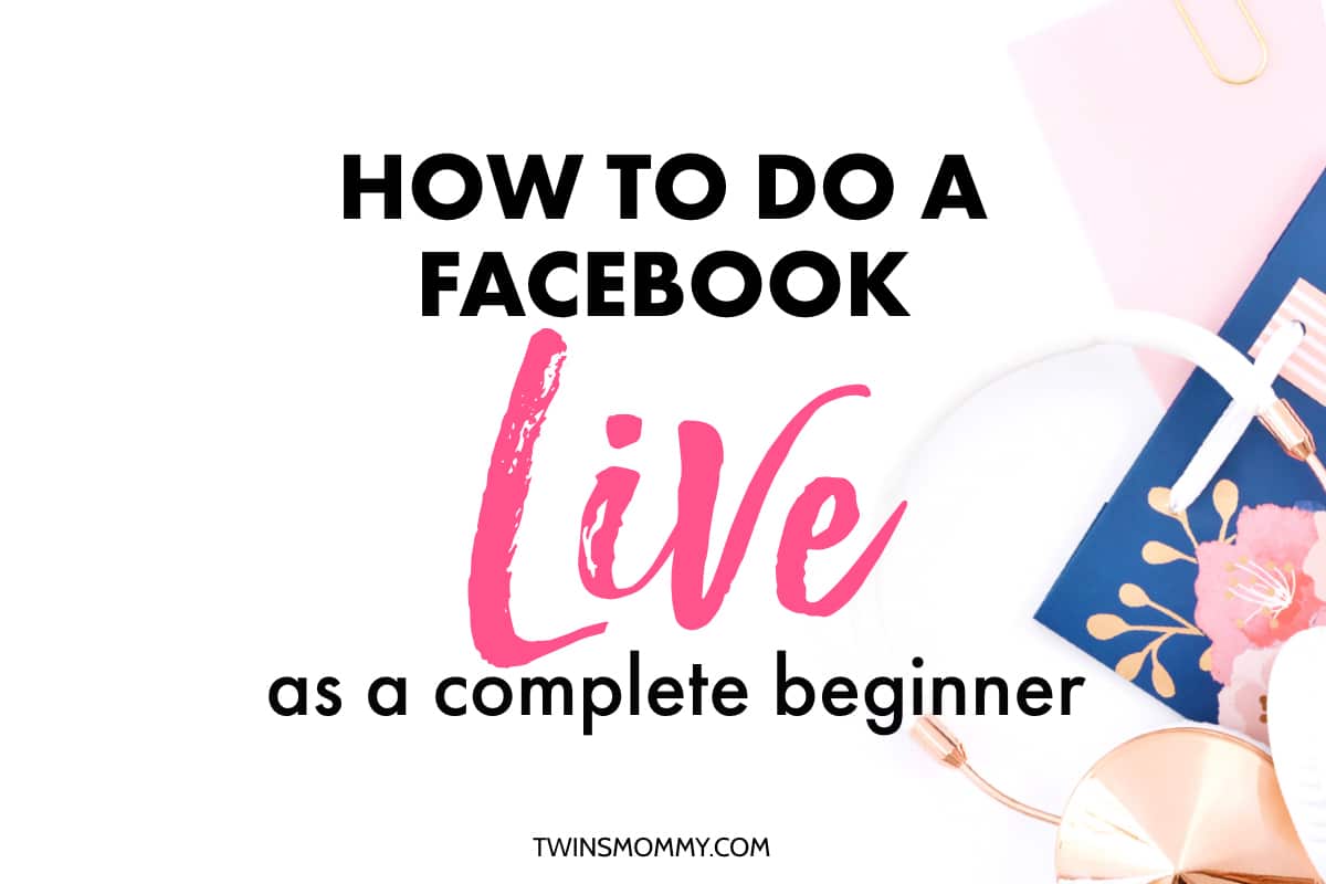 How to Do a Facebook Live for a Complete Beginner (and When You're ...