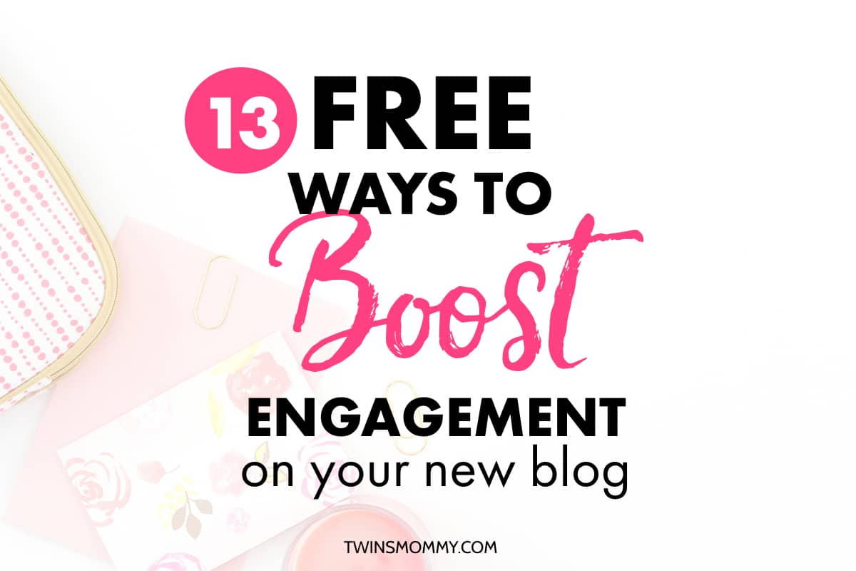 13 Free Ways to Boost Engagement on Your New Blog - Twins Mommy