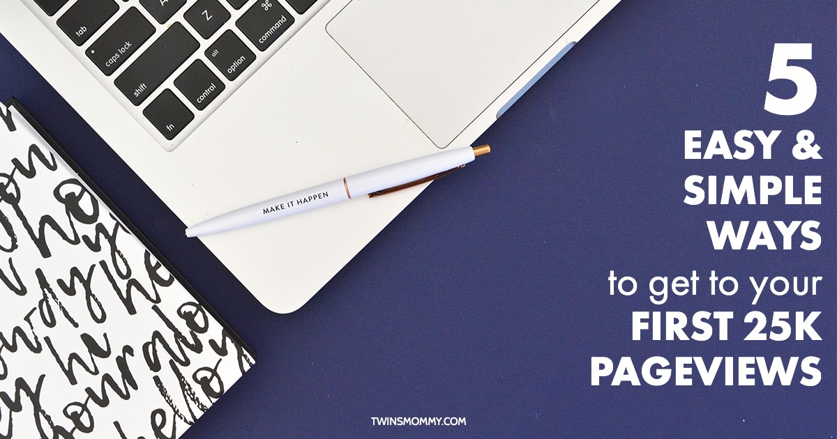 How to Reach Your First 25k Pageviews As a New Blogger - Twins Mommy