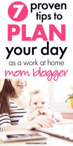 7 Tips to Plan Your Day as a Work From Home Mom Blogger - Twins Mommy