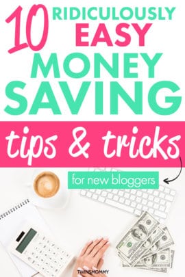 10 Ridiculously Easy Money Saving Tips When You Have a New Blog - Twins ...