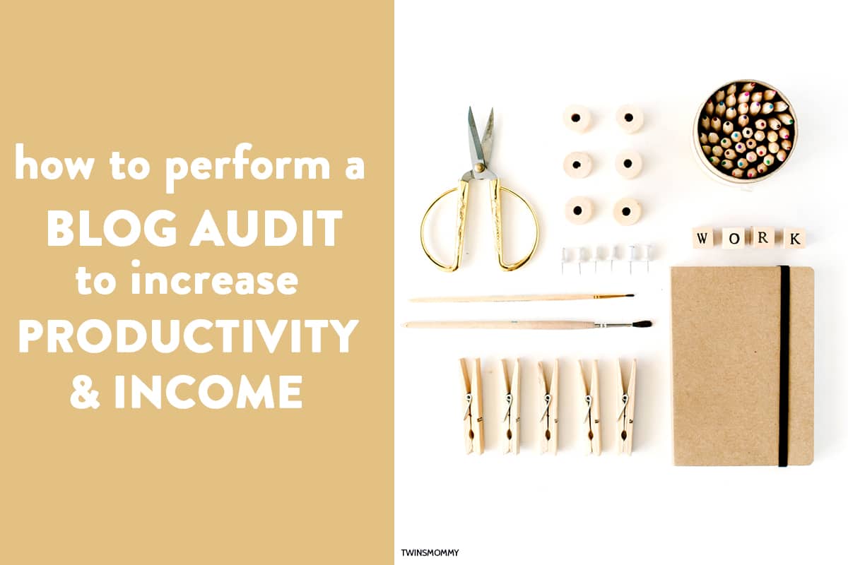 How to Perform a Blog Audit to Increase Your Productivity - Twins Mommy