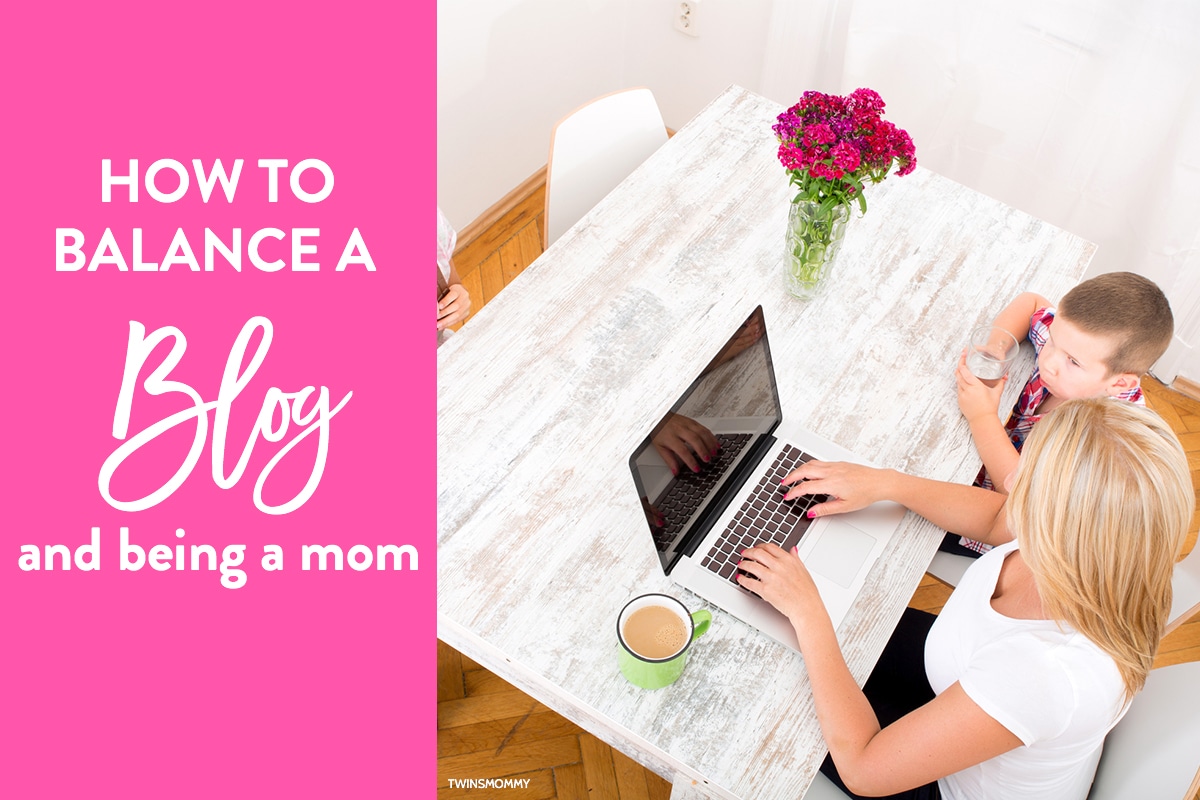 How to Balance a Blog and Being a Mom - Twins Mommy