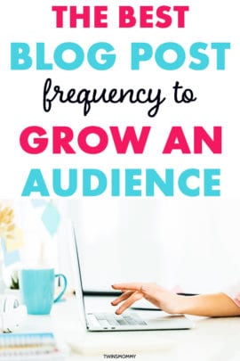 The Best Blog Post Frequency to Grow an Audience - Twins Mommy