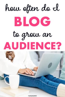 The Best Blog Post Frequency to Grow an Audience - Twins Mommy