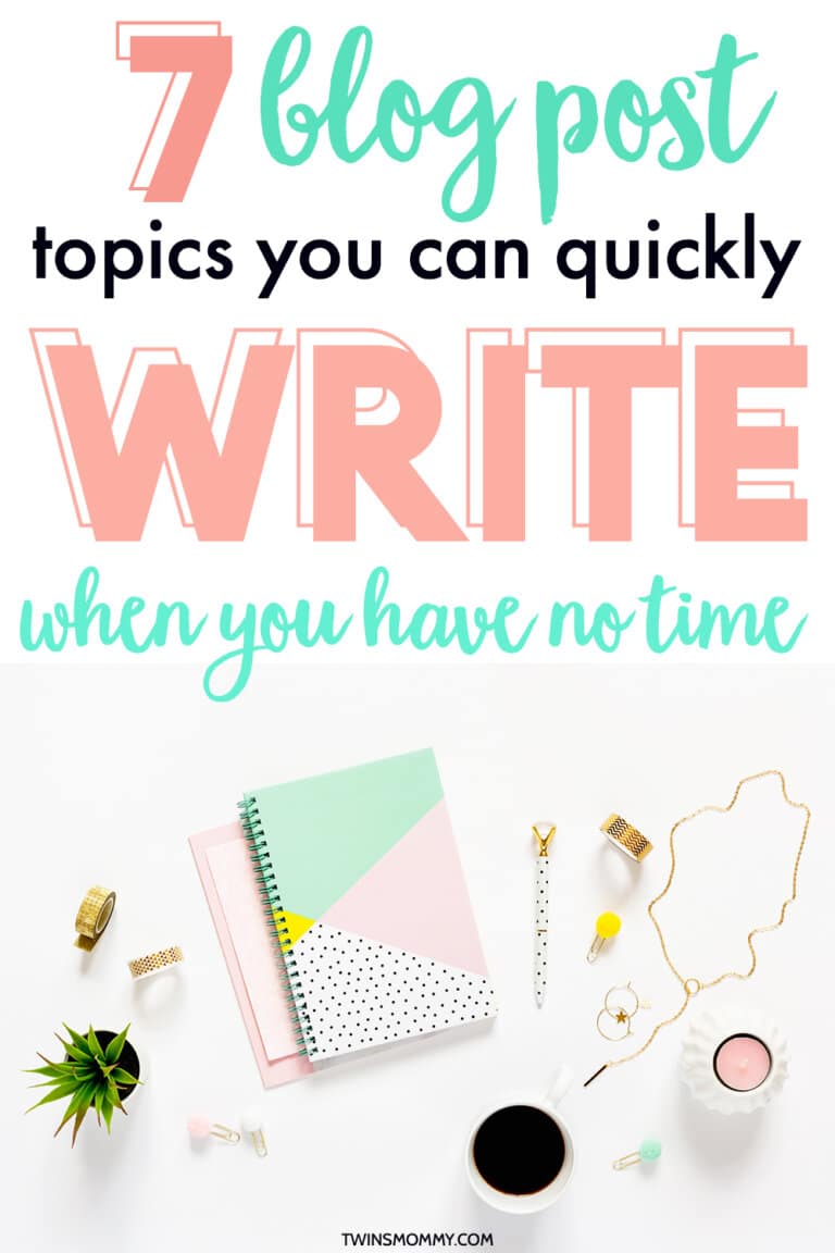 7 Easy Blog Post Ideas For When You Have NO Time to Blog - Twins Mommy