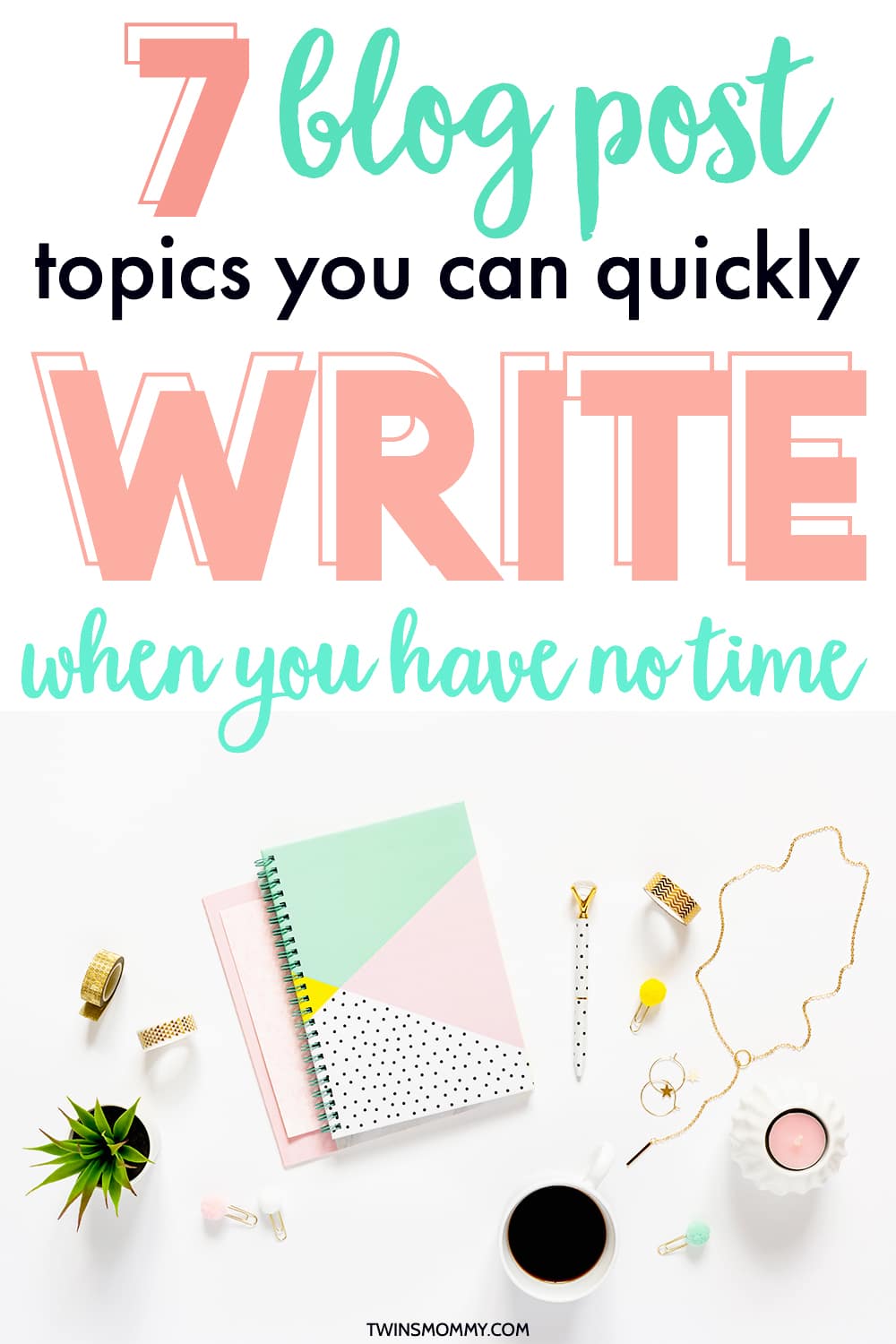 7 Easy Blog Post Ideas For When You Have NO Time to Blog - Twins Mommy