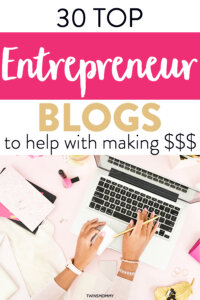 30 Entrepreneur Blogs to Help You Start a Side Hustle - Twins Mommy