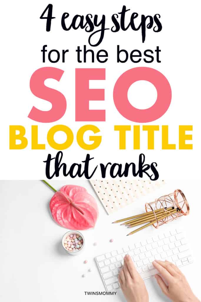 Easy Steps for the Best SEO Blog Title Headline - Twins Mommy