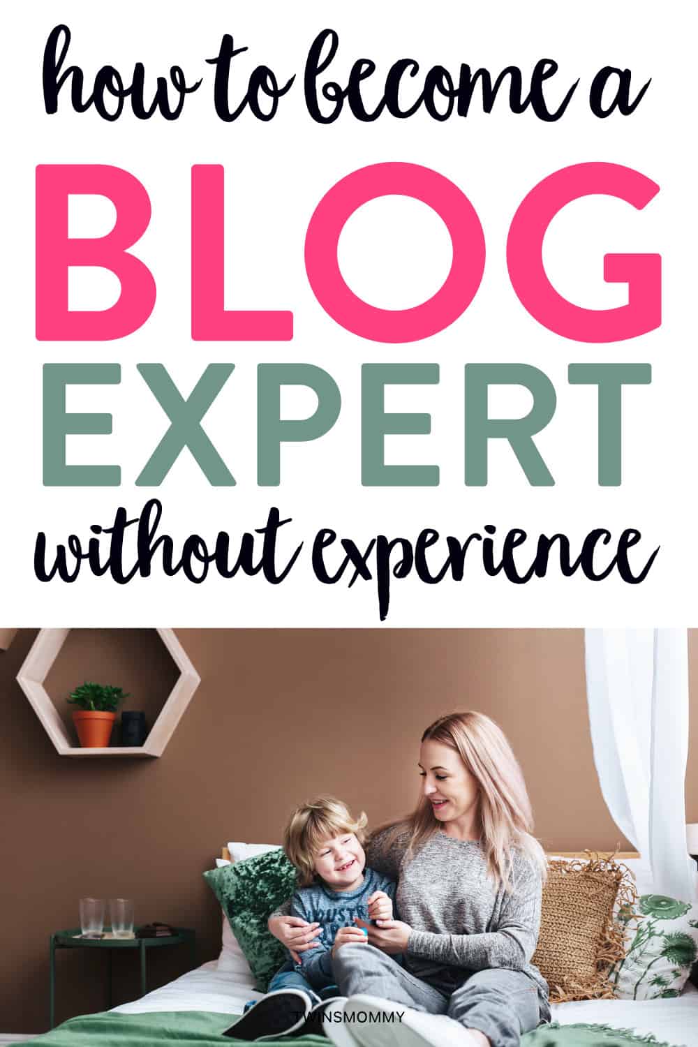 How to Become a Blog Expert - Twins Mommy
