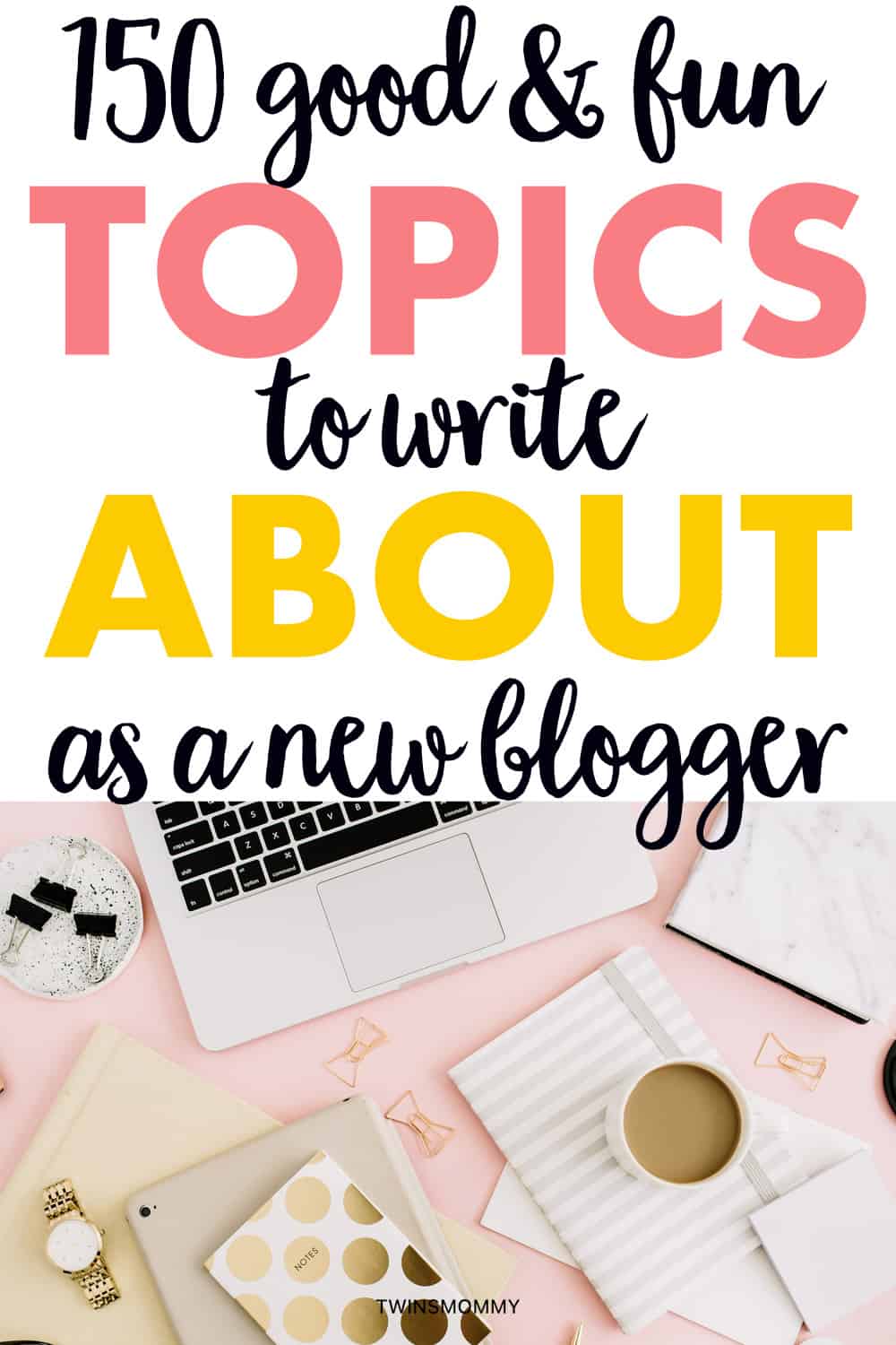 150 Creative Good And Interesting Topics To Write About Twins Mommy