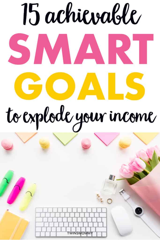 15 Achievable SMART Goal Examples to Explode Your Income - Twins Mommy