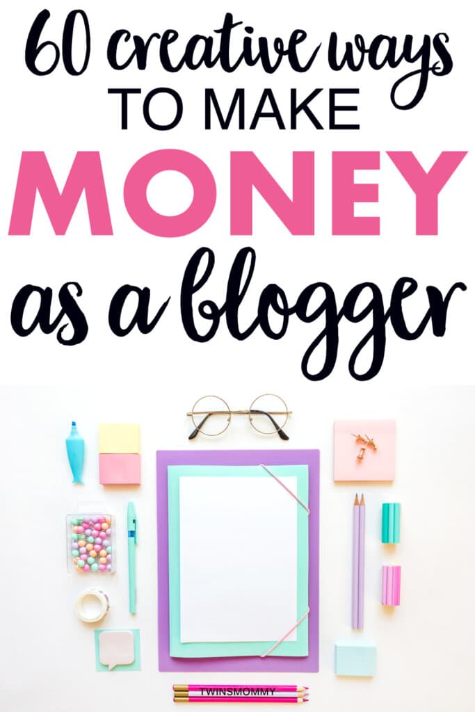 60 Proven and Creative Ways You Can Make Money As A Blogger - Twins Mommy