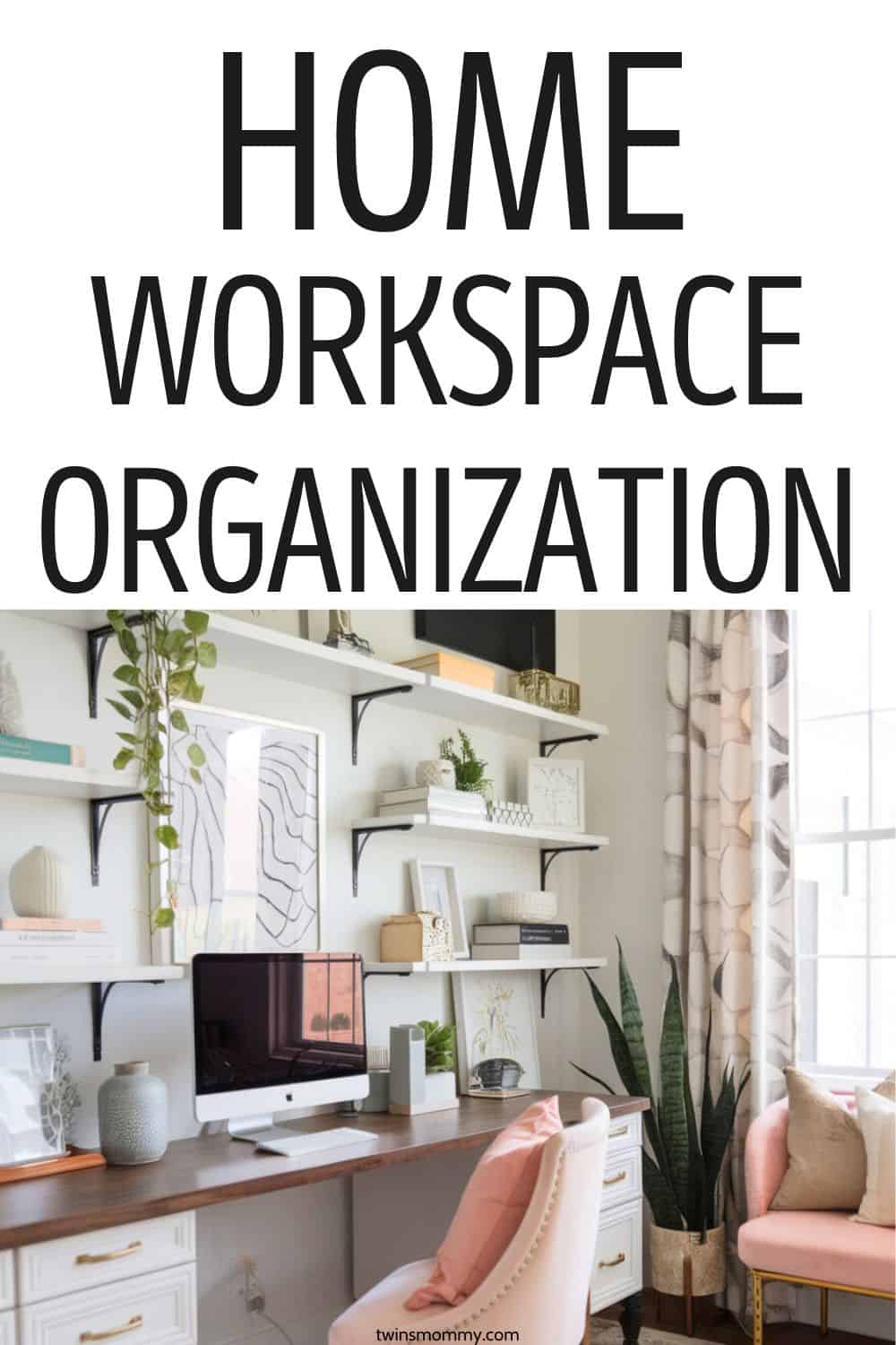21 Workspace Organization Ideas (When You Work at Home) - Twins Mommy